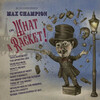 Mr. Joe Jackson Presents Max Champion in 'What a Racket!' - Studio ...