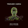 Echoes - Ancient & Modern - Studio Album by Trevor Horn (2023)