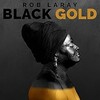 Black Gold - Studio Album by Rob LaRay (2018)