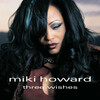 Three Wishes - Studio Album by Miki Howard (2001)